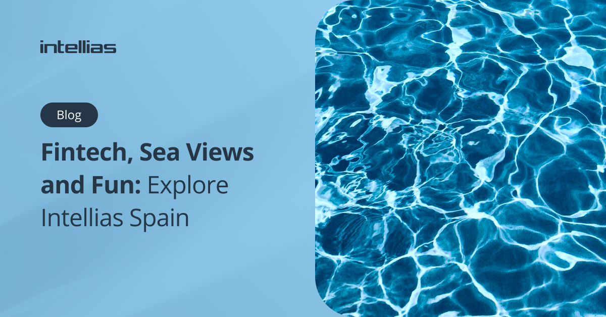 Fintech, Sea Views and Fun: Explore Intellias Spain